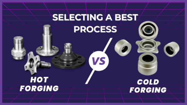 Hot Forging Vs. Cold Forging: - A Guide To Selecting The Best Process ...