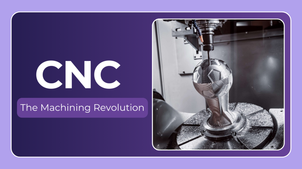 CNC Machining Revolution - How CNC Delivers Precision, Speed, And ...