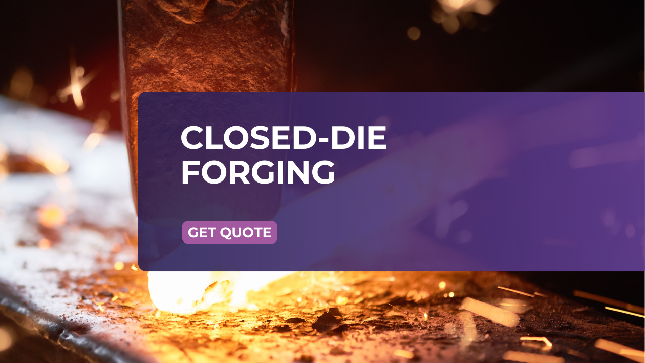 Closed-Die Forging Precision Metal Shaping Explained