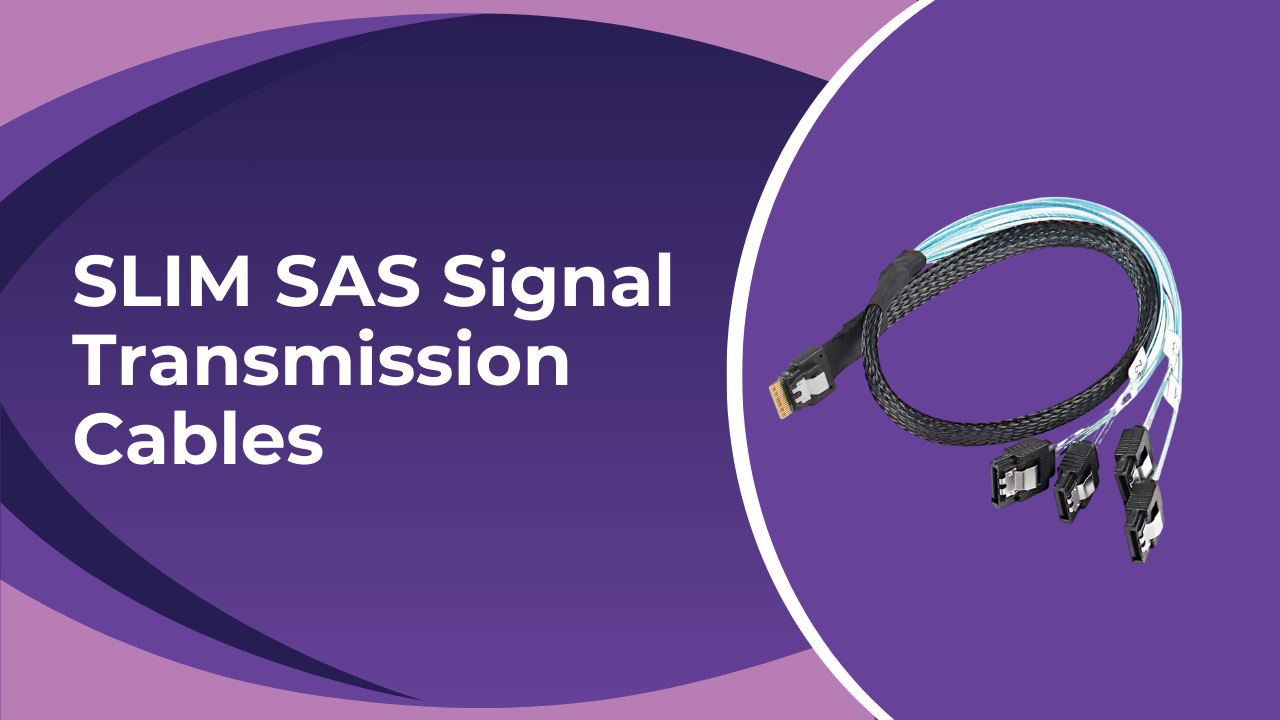 SLIM SAS Signal Transmission Cables | Slimline Data Transmission Wires ...