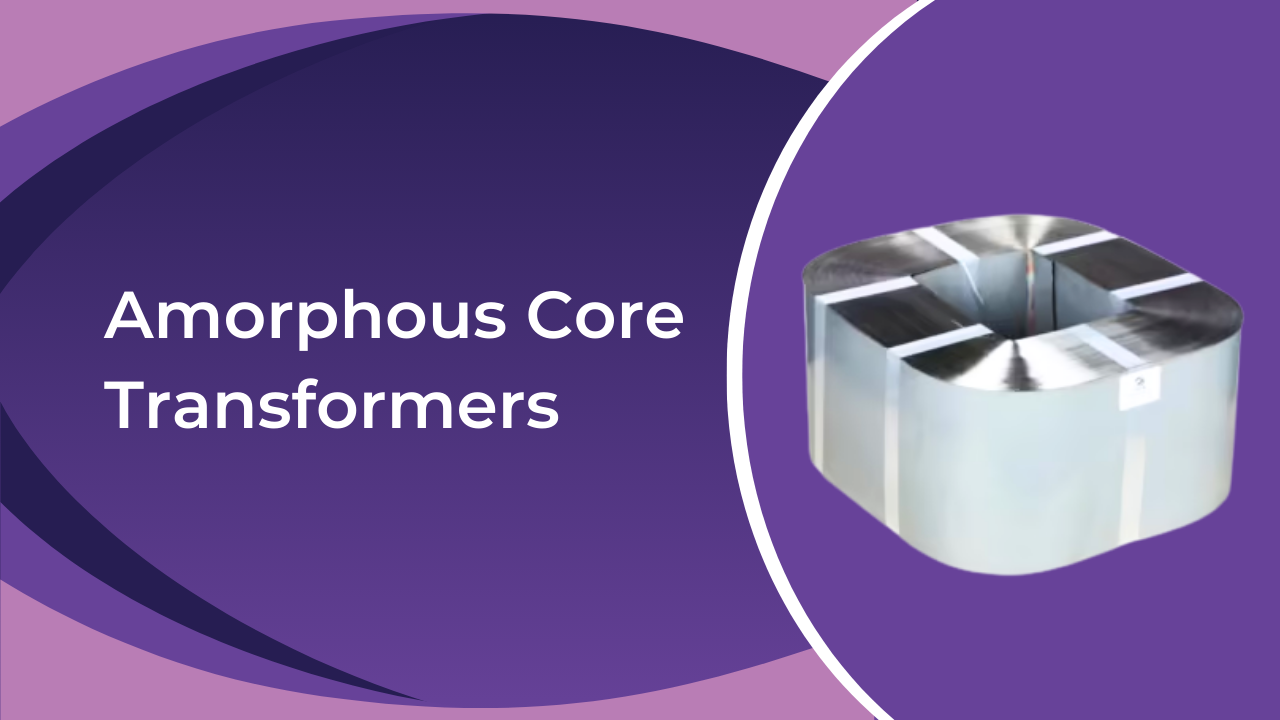 Amorphous Core Transformers | Amorphous Core Type Distribution ...