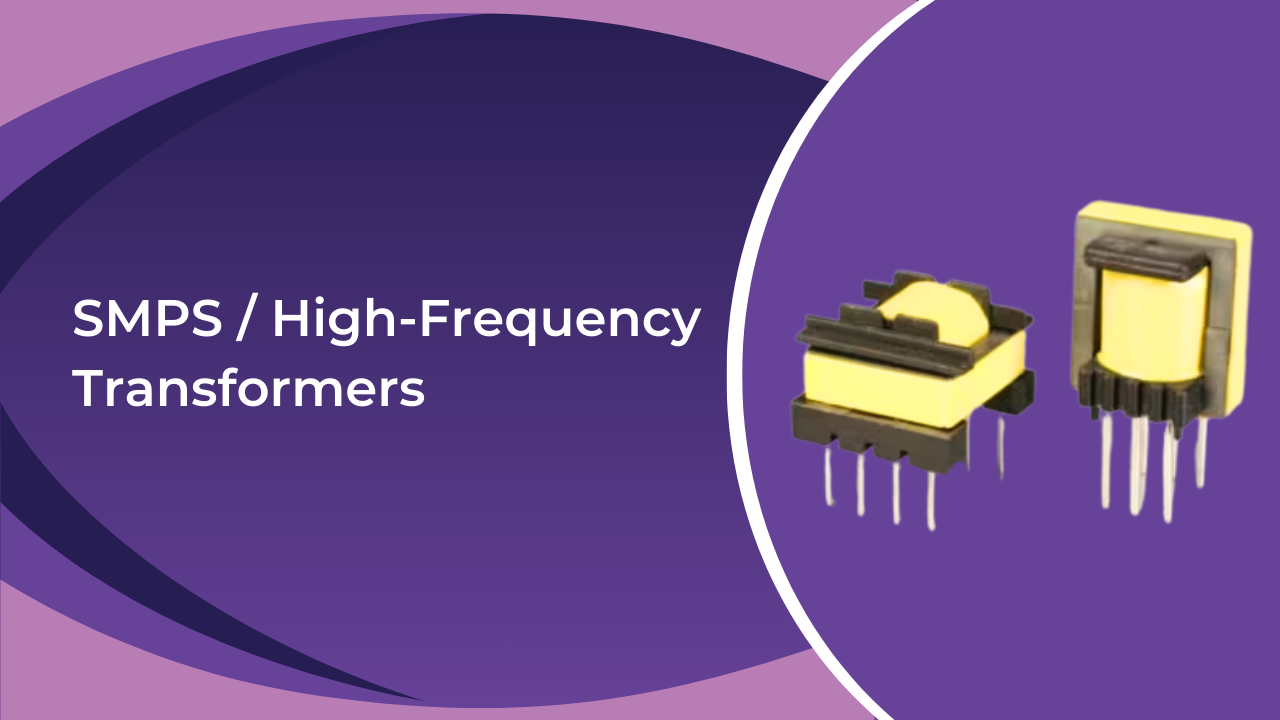 SMPS / High-Frequency Transformers | Loss Switching Transformers ...