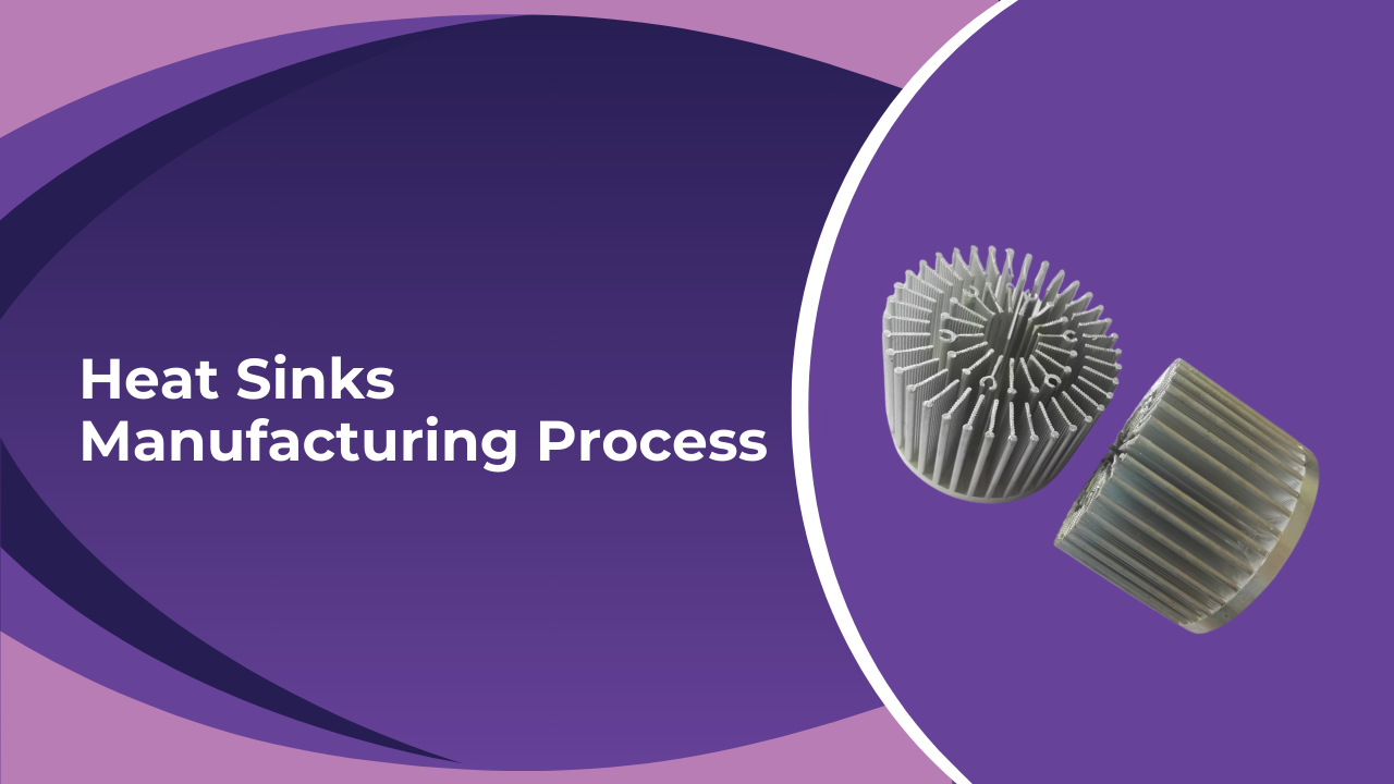 Manufacturing Process Heat Sinks Products Manufacturer And Supplier In ...