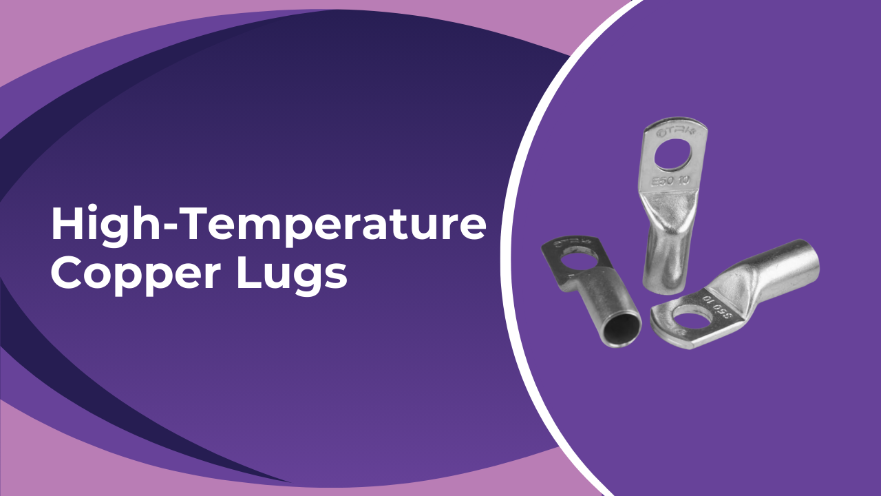 High-Temperature Copper Lugs | Heat-Resistant Copper Lugs | Thermal ...