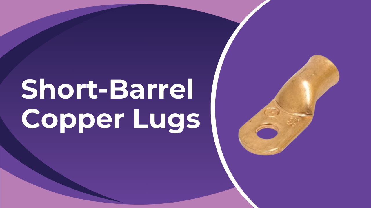 Short-Barrel Copper Lugs | Mini Barrel Cable Lugs | Space-Saving Cable ...