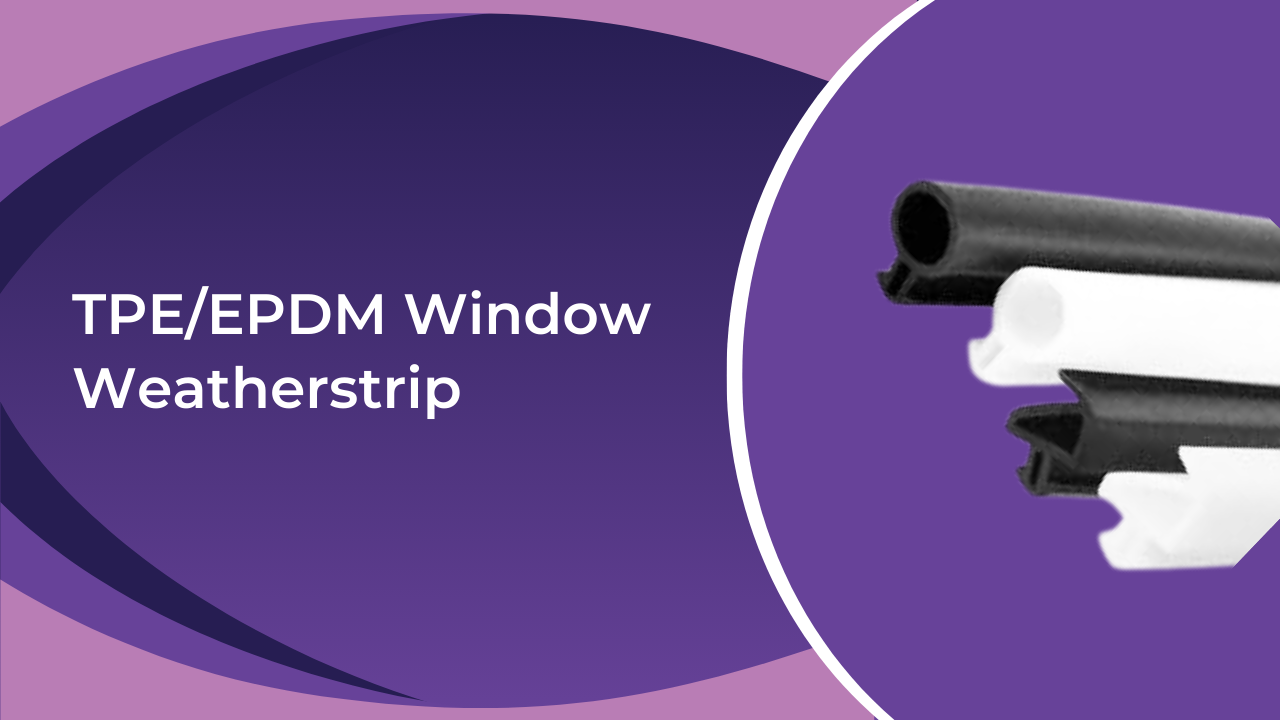 TPE/EPDM Window Weatherstrip | EPDM TPE Sealing Profile | Automotive ...