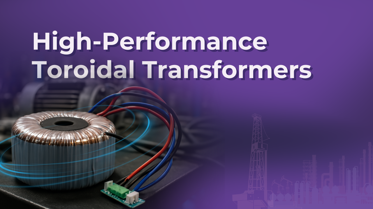 Industries That Rely On High-Performance Toroidal Transformers And Why ...