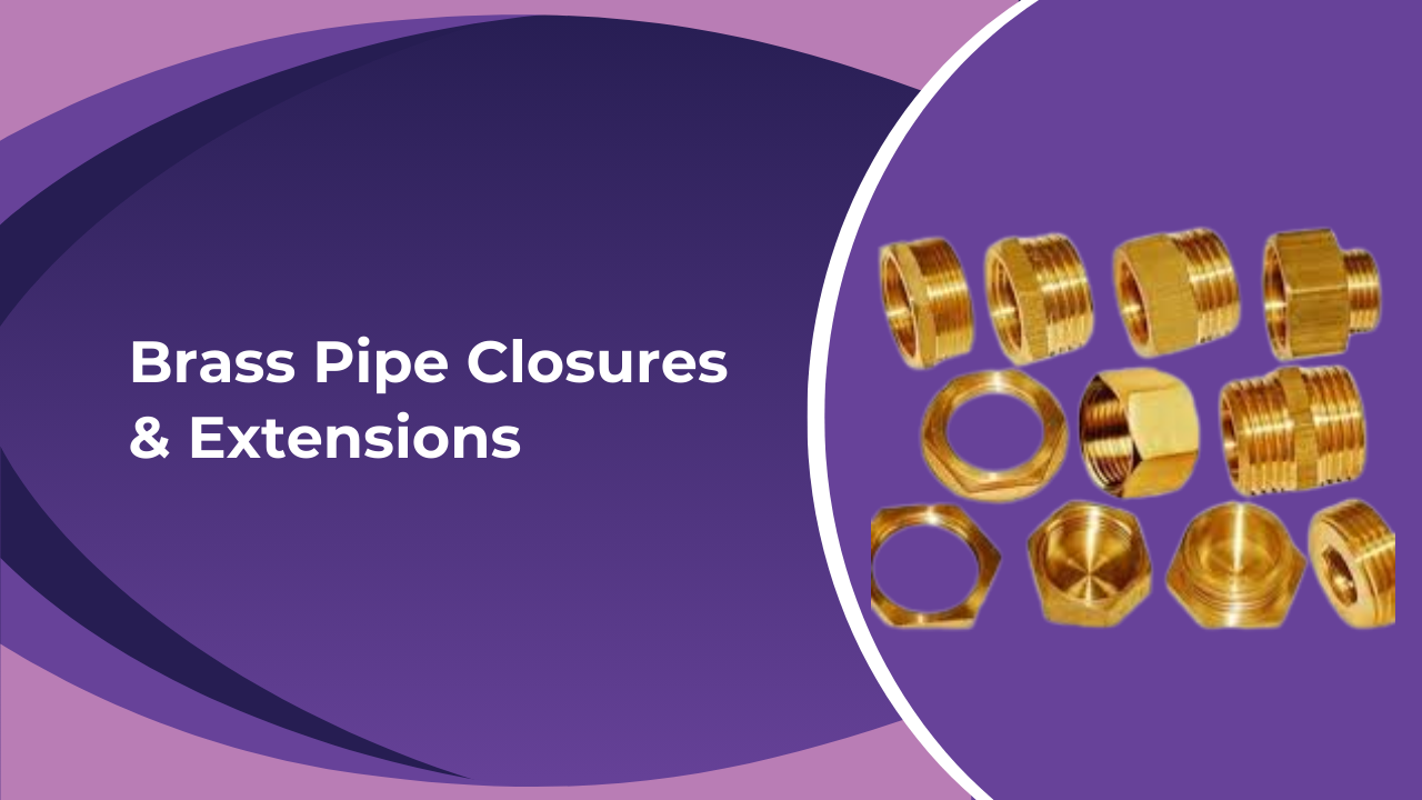 Brass Pipe Closures & Extensions Manufacturer And Supplier In India ...